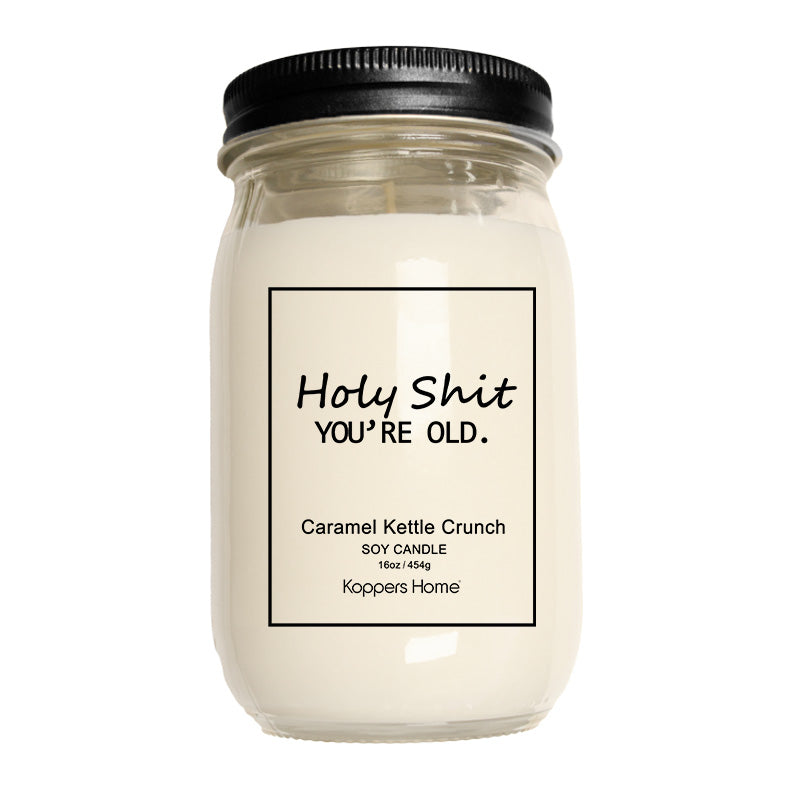 Soy Candle- Holy Shit You're Old 16oz – Walton Wood Farm